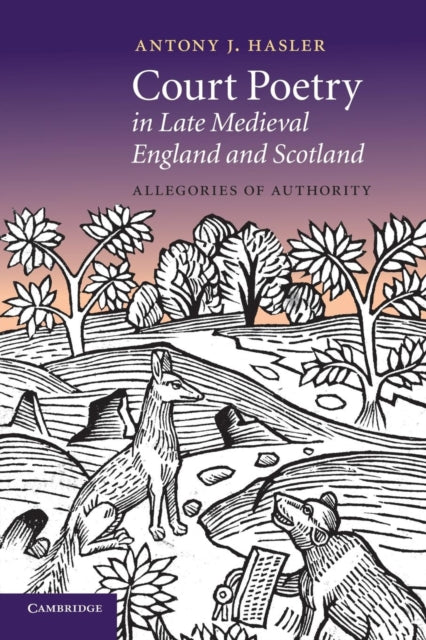 Court Poetry in Late Medieval England and Scotland : Allegories of Aut ...
